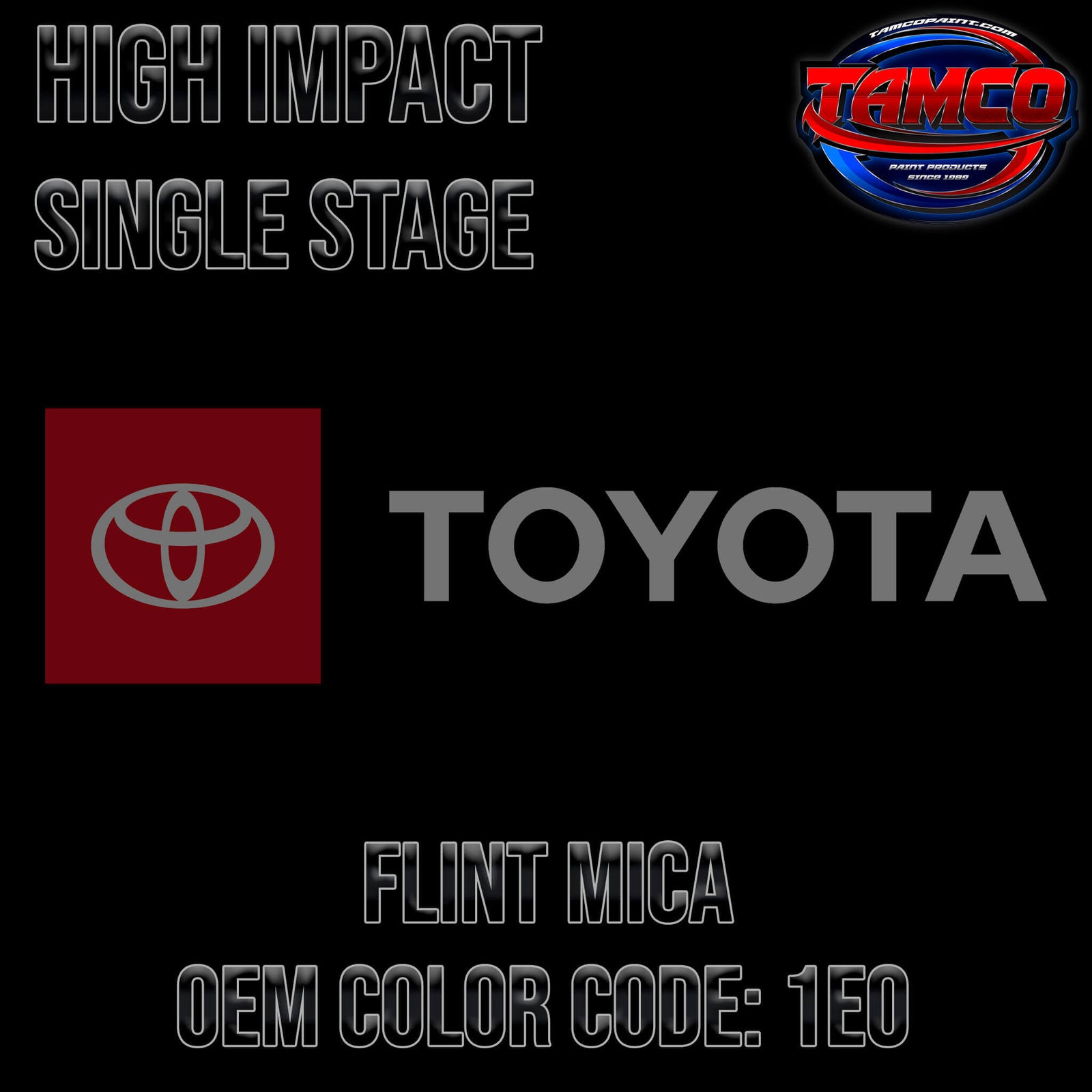 Toyota Flint Mica | 1E0 | 2007 | OEM High Impact Series Single Stage